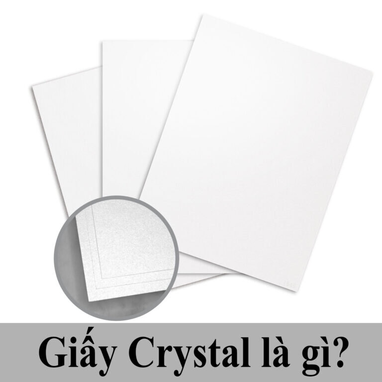 Giấy Crystal Là Gì? Định Lượng Giấy & Ưu Nhược Điểm
